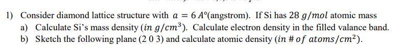 Solved 1) Consider diamond lattice structure with a=6A∘ | Chegg.com