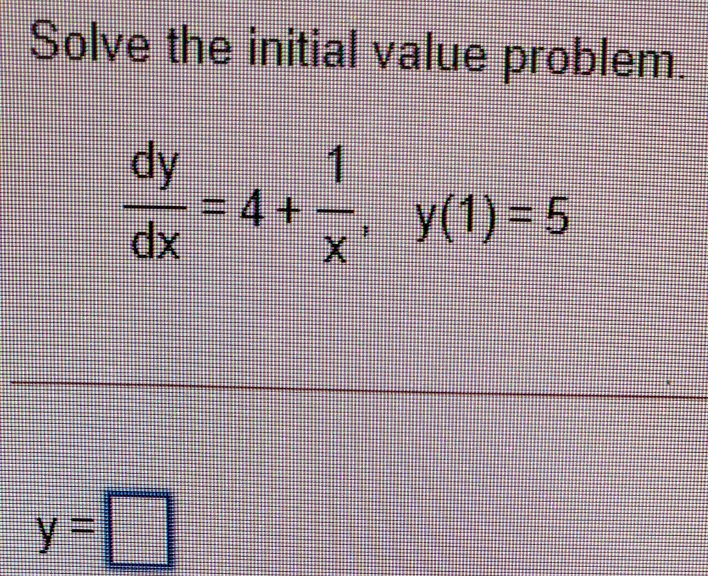Solved Solve the initial value problem. dy 1 = 4 + dx X | Chegg.com