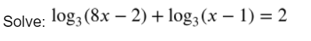 Solved Solve: log3(8x-2)+log3(x-1)=2 | Chegg.com