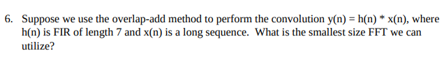 Solved 6. Suppose we use the overlap-add method to perform | Chegg.com