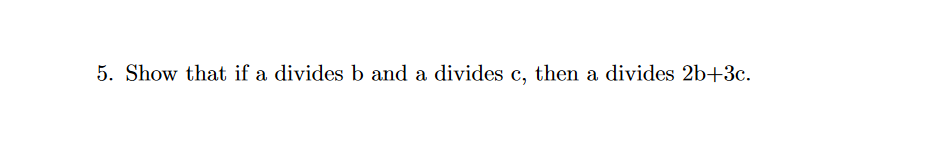 Solved 5. Show that if a divides b and a divides c, then a | Chegg.com