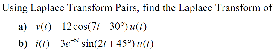 Solved Using Laplace Transform Pairs, find the Laplace | Chegg.com