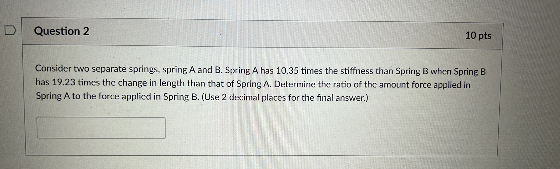 Solved Question 2 10 pts Consider two separate springs, | Chegg.com