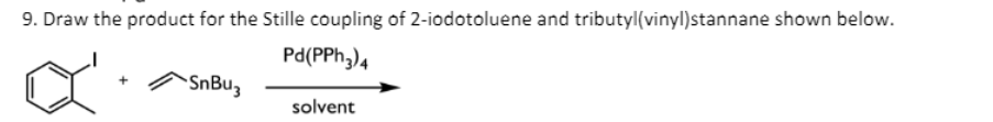 Solved 9. Draw the product for the Stille coupling of | Chegg.com