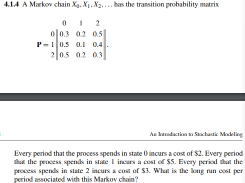 Solved 4.1.4 A Markov chain X0,X1, X2, ... has the | Chegg.com