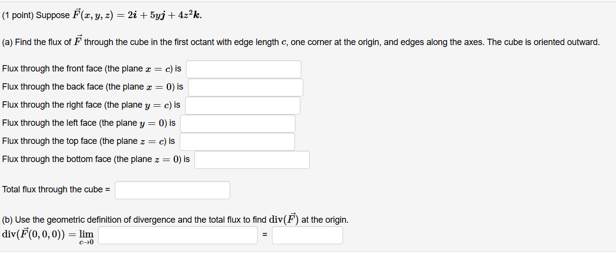 Solved (1 ﻿point) ﻿Suppose vec(F)(x,y,z)=2i+5yj+4z2k.(a) | Chegg.com