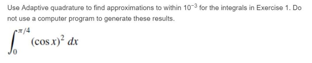 Solved Use Adaptive quadrature to find approximations to | Chegg.com