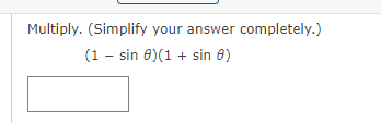 Solved Multiply. (Simplify your answer completely.) (1 - sin | Chegg.com
