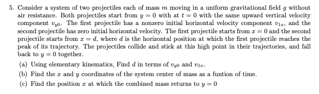 Solved 5. Consider a system of two projectiles each of mass | Chegg.com