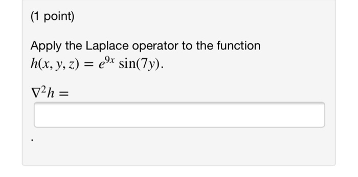Solved (1 point) Apply the Laplace operator to the function | Chegg.com