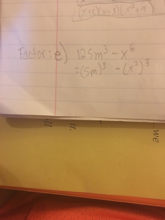 Solved Factor: e) 125 m^3 - x^6 = (5m)^3 - (x^2)^3 | Chegg.com