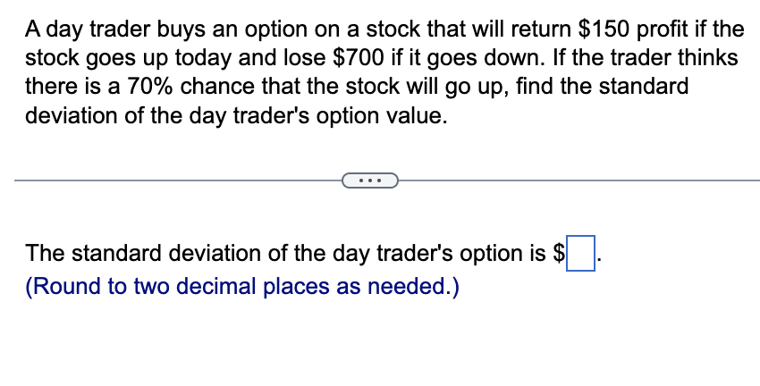 A day trader buys an option on a stock that will | Chegg.com