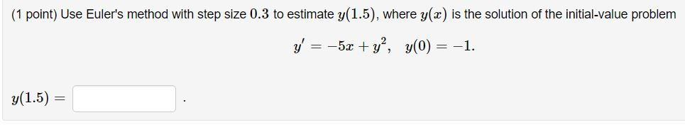 Solved (1 point) Use Euler's method with step size 0.3 to | Chegg.com