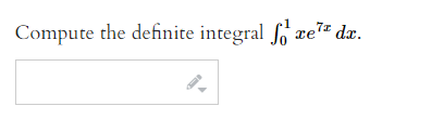Solved Compute the definite integral ∫01xe7xdx. | Chegg.com