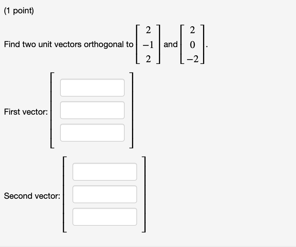 Solved (1 Point) [ 21 [ 2 ] Find Two Unit Vectors Orthogonal 