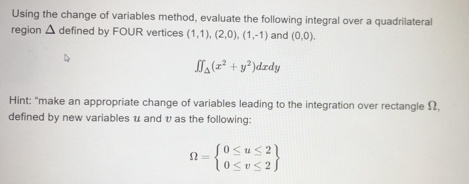 Solved Using the change of variables method, evaluate the | Chegg.com