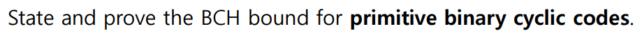 Solved State and prove the BCH bound for primitive binary | Chegg.com