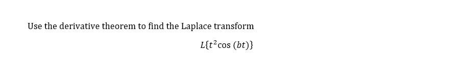 Solved Use the derivative theorem to find the Laplace | Chegg.com