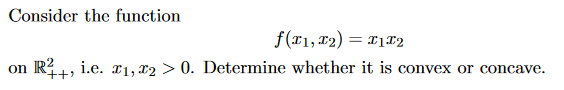 Solved Consider the function f(x1,x2)=x1x2 on R++2, i.e. | Chegg.com
