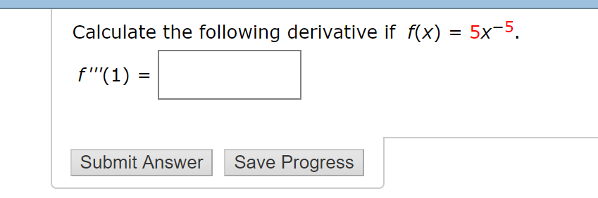 Solved Calculate the following derivative if f(x) -5x-5. | Chegg.com