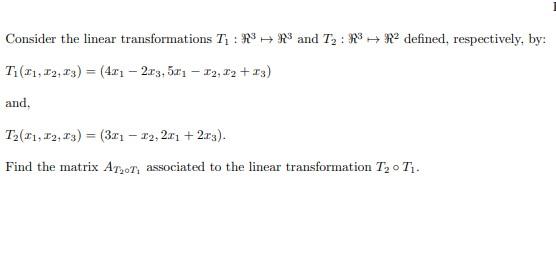 Solved Consider the linear transformations T1:ℜ3↦ℜ3 and | Chegg.com