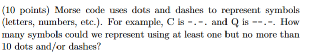 Solved (10 points) Morse code uses dots and dashes to | Chegg.com
