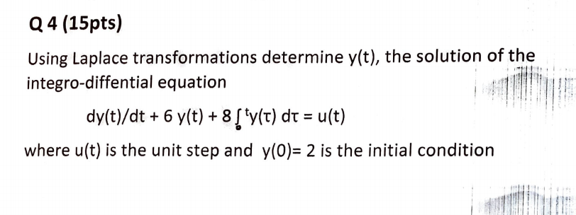 Solved Q4 (15pts) Using Laplace transformations determine | Chegg.com