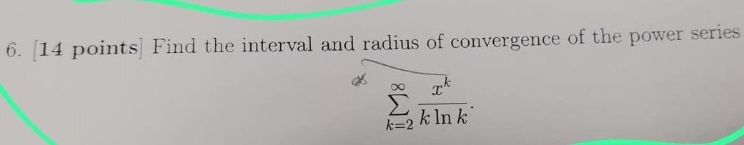 Solved 6. [14 points] Find the interval and radius of | Chegg.com