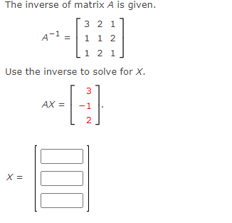 Solved The inverse of matrix A is given. A−1=⎣⎡311212121⎦⎤ | Chegg.com