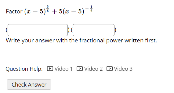 Solved Factor (x – 5) + 5(x – 5) - ) Write your answer with | Chegg.com