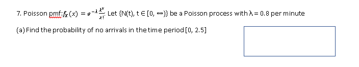 Solved 7. Poisson pmf: fX(x)=e−λx!λx Let {N(t),t∈[0,=0)} be | Chegg.com