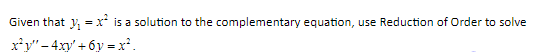 Solved Given that y1=x2 is a solution to the complementary | Chegg.com
