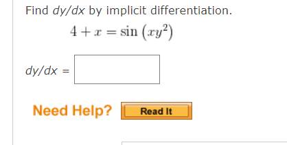Solved Find dy/dx by implicit differentiation. 4+x=sin(xy2) | Chegg.com