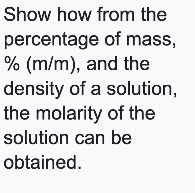 Solved Show how from the percentage of mass, %( m/m), and | Chegg.com