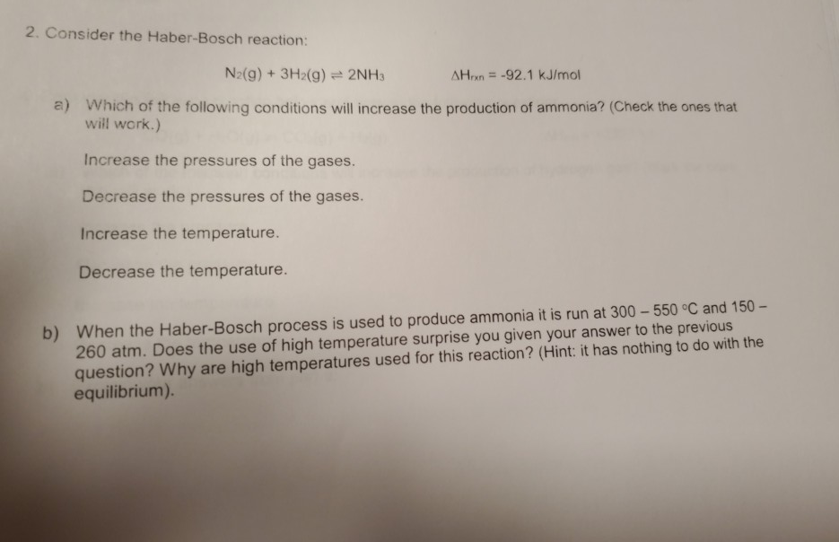 Solved 2. Consider the Haber-Bosch reaction: N2(g) + 3H2(g) | Chegg.com