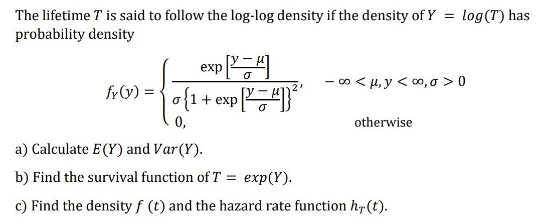 Solved The lifetime T is said to follow the log-log density | Chegg.com
