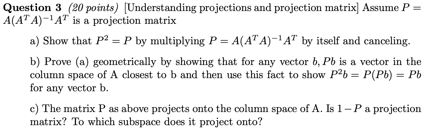 Solved Question 3 (20 points) [Understanding projections and | Chegg.com