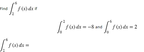 Solved Find f (x) dx if f (x) dx = -8 and f (x) dx = 2 f (x) | Chegg.com