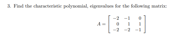 Solved 3. Find the characteristic polynomial, eigenvalues | Chegg.com