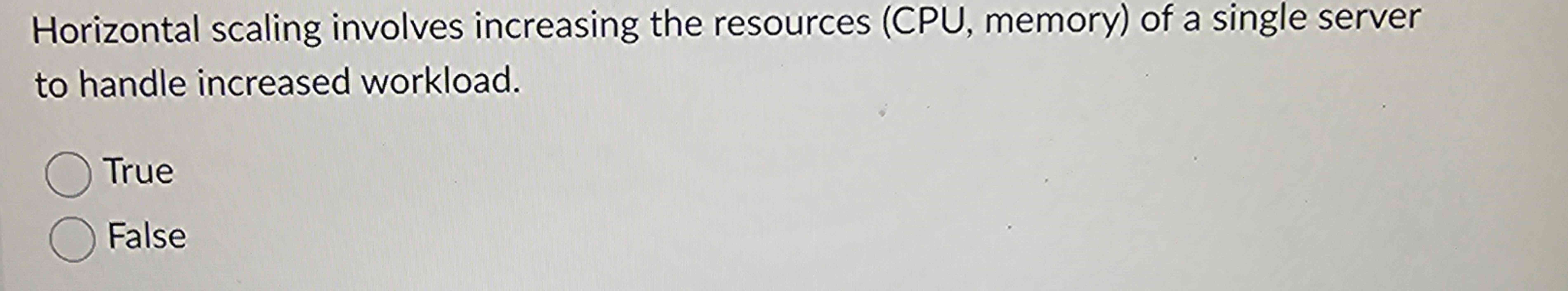 Solved Horizontal scaling involves increasing the resources | Chegg.com