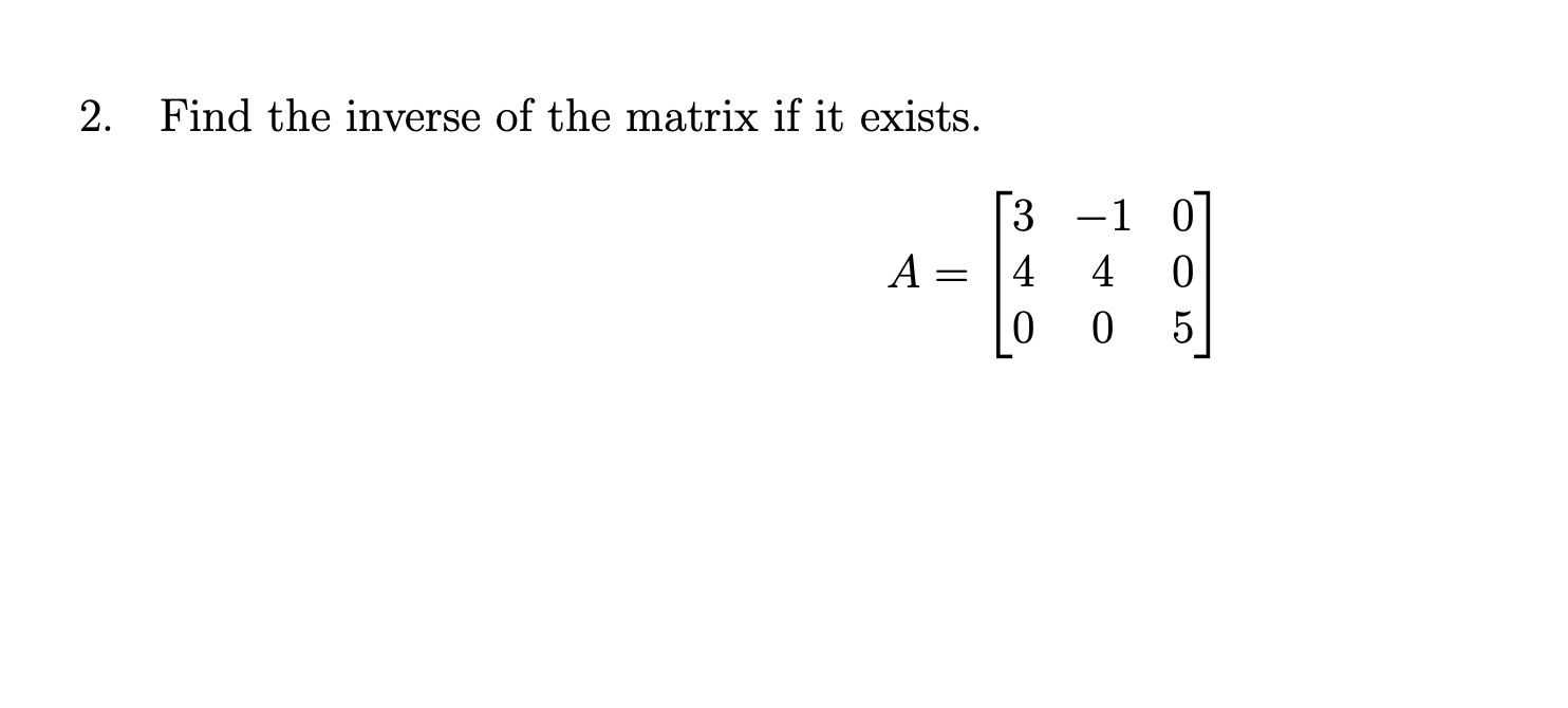 Solved 2. Find the inverse of the matrix if it exists. | Chegg.com