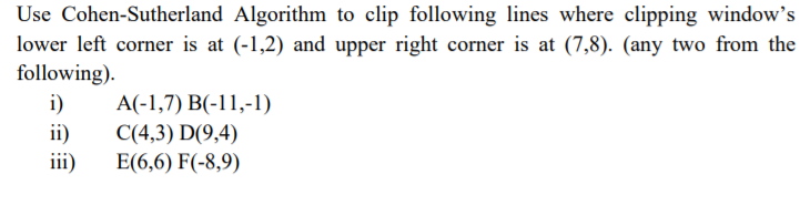 Solved Use Cohen-Sutherland Algorithm to clip following | Chegg.com