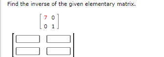 Solved Find the inverse of the given elementary matrix. | Chegg.com