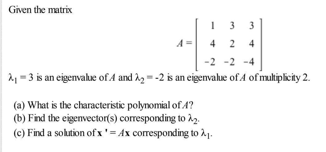 Solved Given the matrix A=⎣⎡14−232−234−4⎦⎤ λ1=3 is an | Chegg.com
