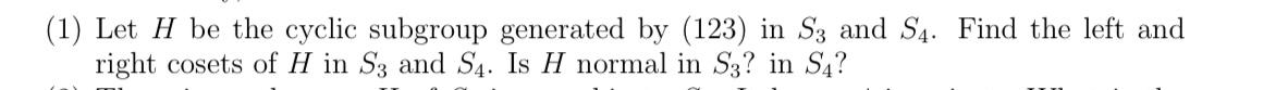 Solved (1) Let H be the cyclic subgroup generated by (123) | Chegg.com