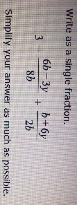 Solved Write as a single fraction. 3 8 2b Simplify your | Chegg.com