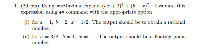 Solved 1. (20 pts) Using wxMaxima expand (ax+2)4+(b−x)7. | Chegg.com