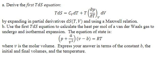 a. Derive the first Tds equation: TdS = CydT +7 (9) | Chegg.com