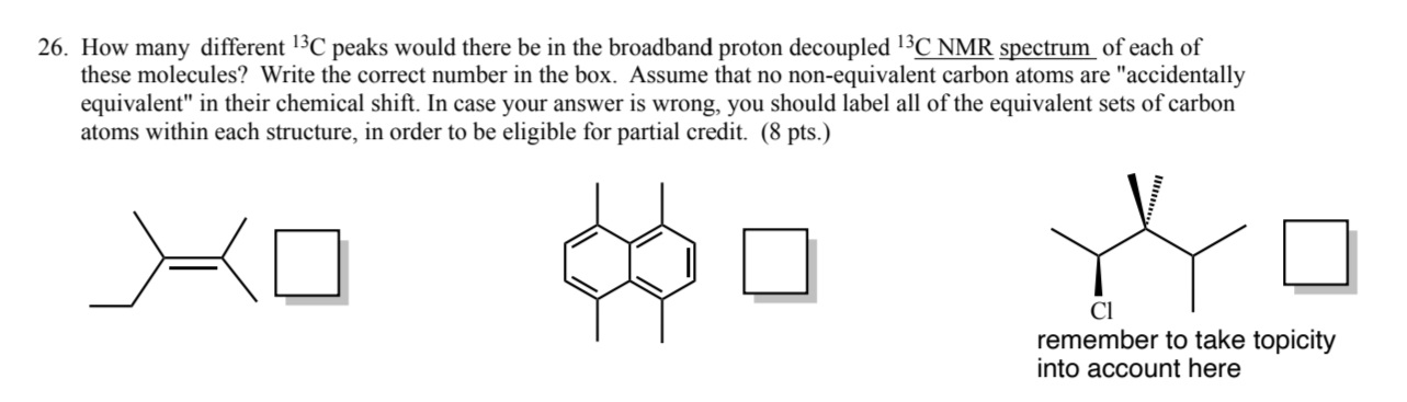 Solved 26. How many different 13C peaks would there be in | Chegg.com