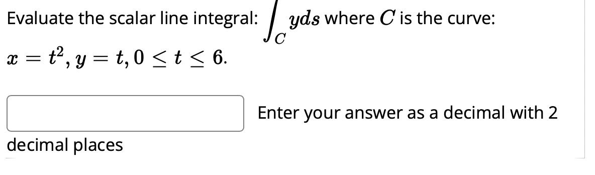 Solved Evaluate the scalar line integral: ∫Cyds where C is | Chegg.com Solved Evaluate the scalar line integral: ∫Cyds where C is | Chegg.com